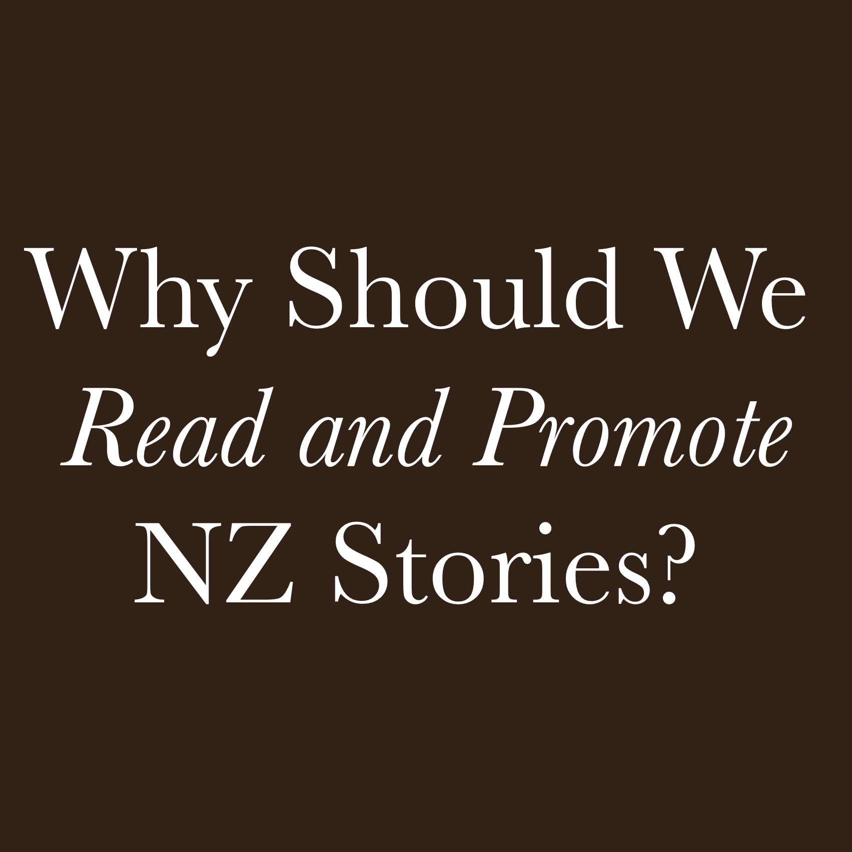 Why Should We Read and Promote New Zealand Stories? – Annafromuni